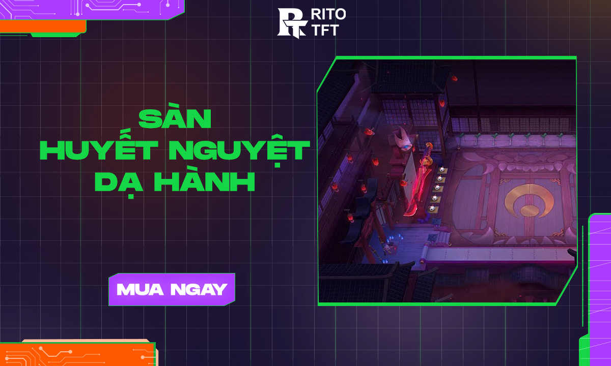 TFT SÀN HUYẾT NGUYỆT DẠ HÀNH